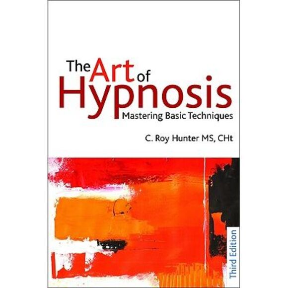 C. Roy Hunter | Other | The Art Of Hypnosis Third Edition Mastering ...